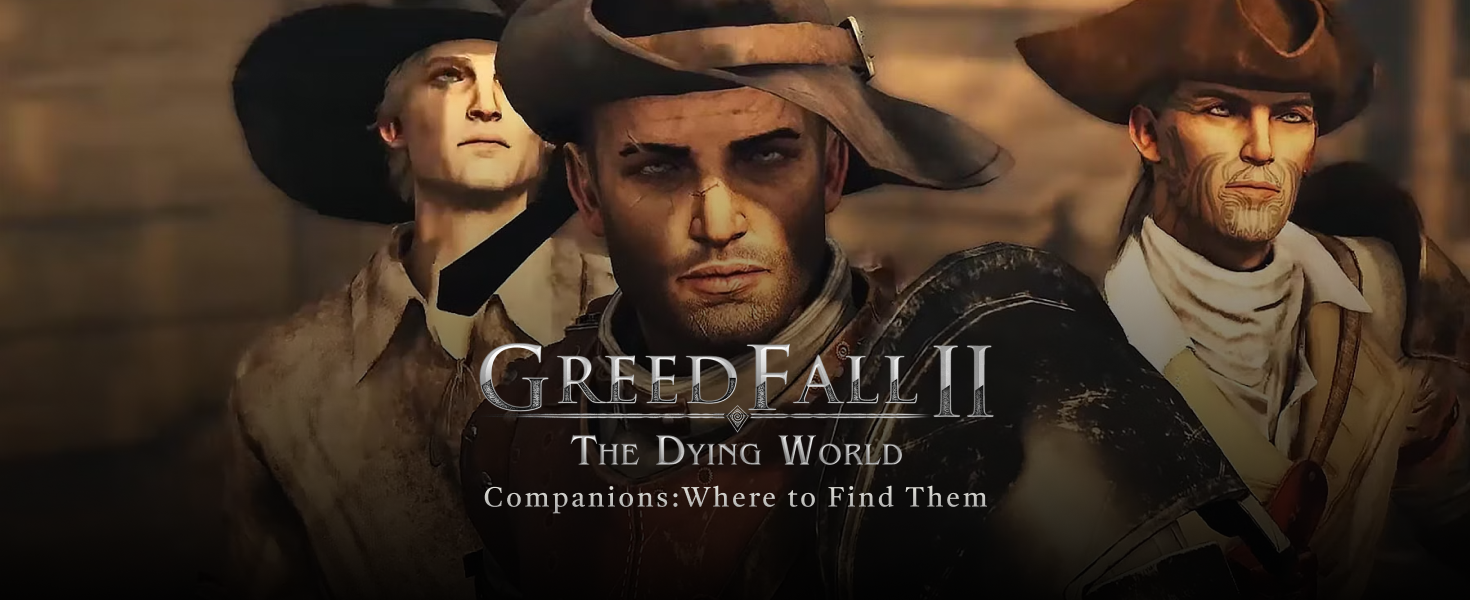 GreedFall 2 Companions: Where to Find Them | Driffle
