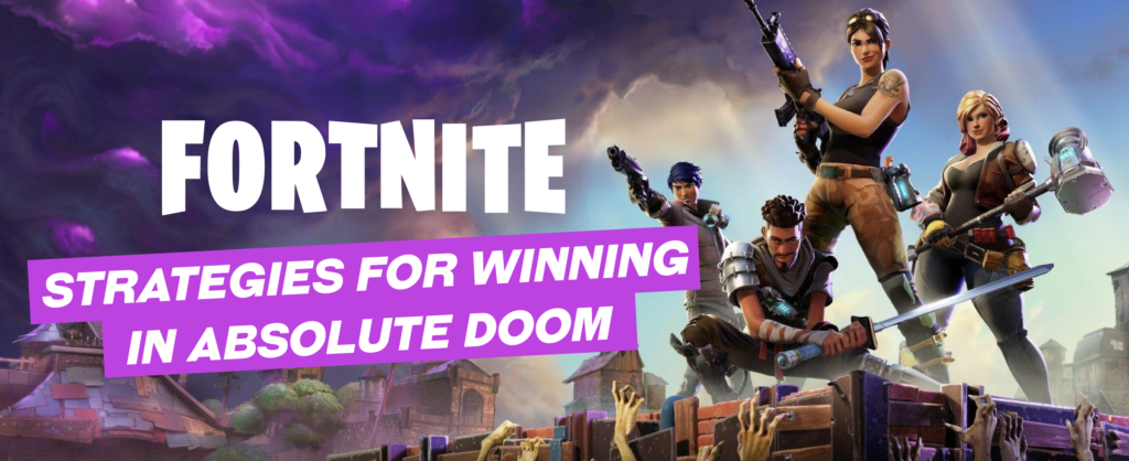 How to Dominate Fortnite: Strategies for Winning in Absolute Doom | Driffle