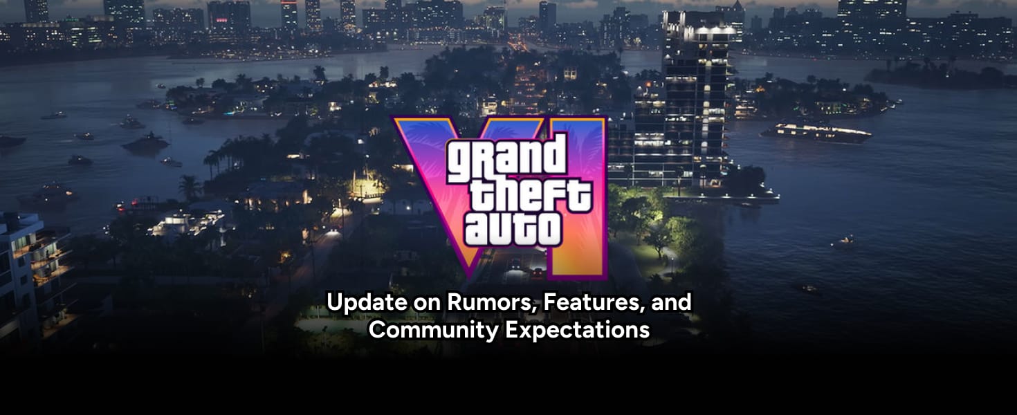 GTA 6 Update on Rumors, Features, and Community Expectations | Driffle