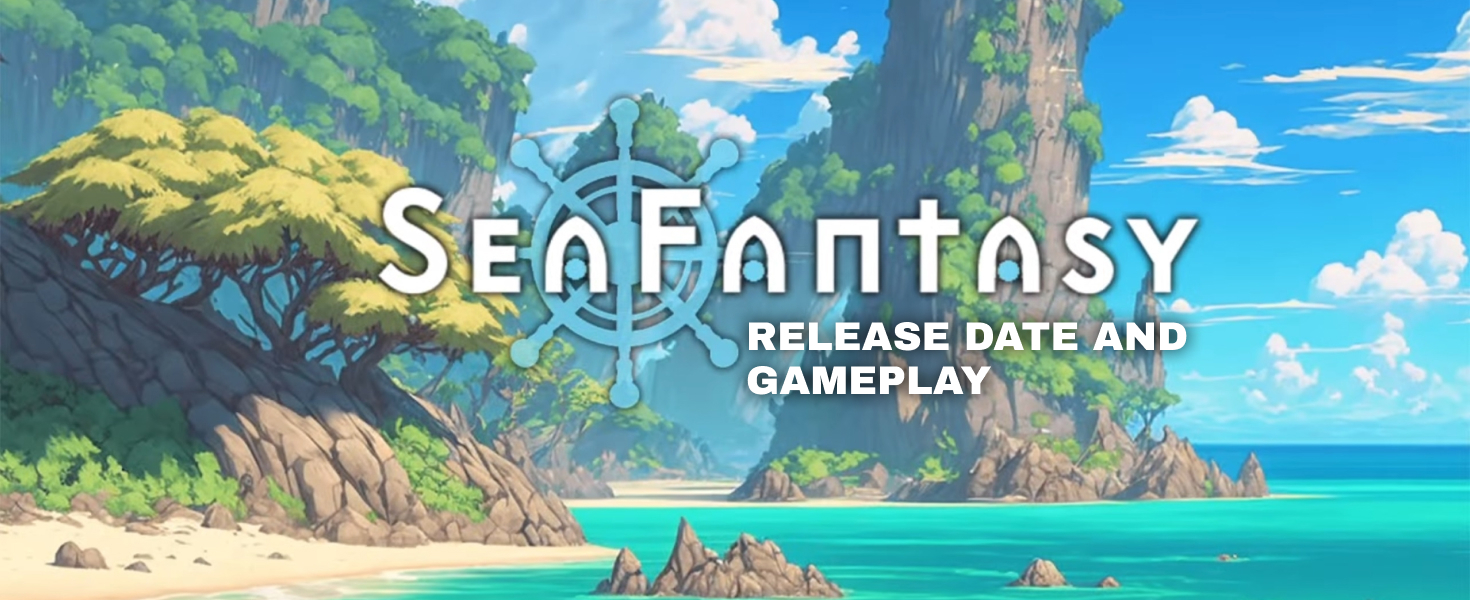 Sea Fantasy Release Date and Gameplay Highlights | Driffle