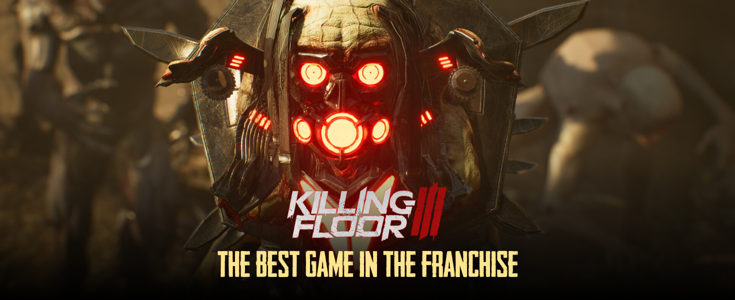 7 Reasons Killing Floor 3 Is the Best Game in the Franchise | Driffle