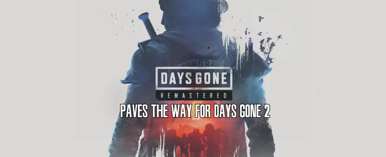 How Days Gone Remastered Paves the Way for Days Gone 2 | Driffle