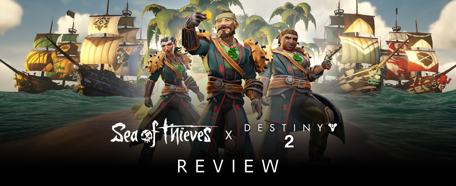 Sea of Thieves x Destiny 2: Review | Driffle