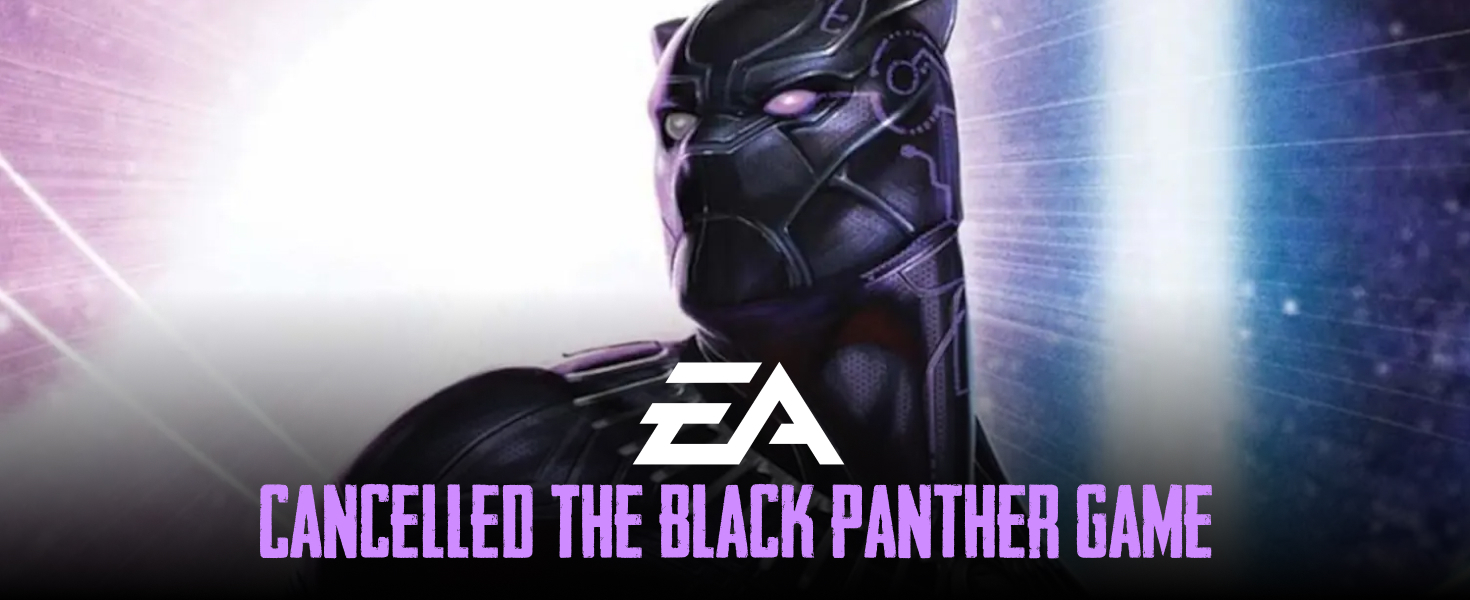 Why EA Cancelled The Black Panther Game? | Driffle