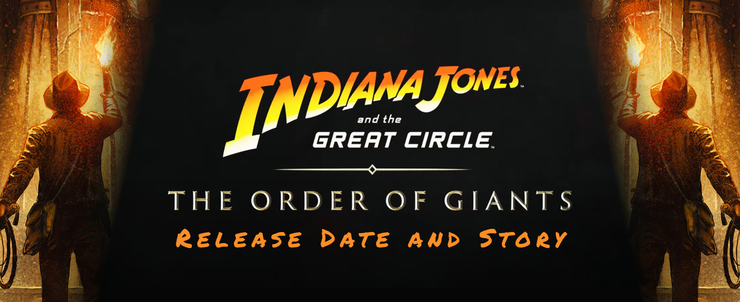 Indiana Jones The Order of Giants DLC Release Date and Story | Driffle