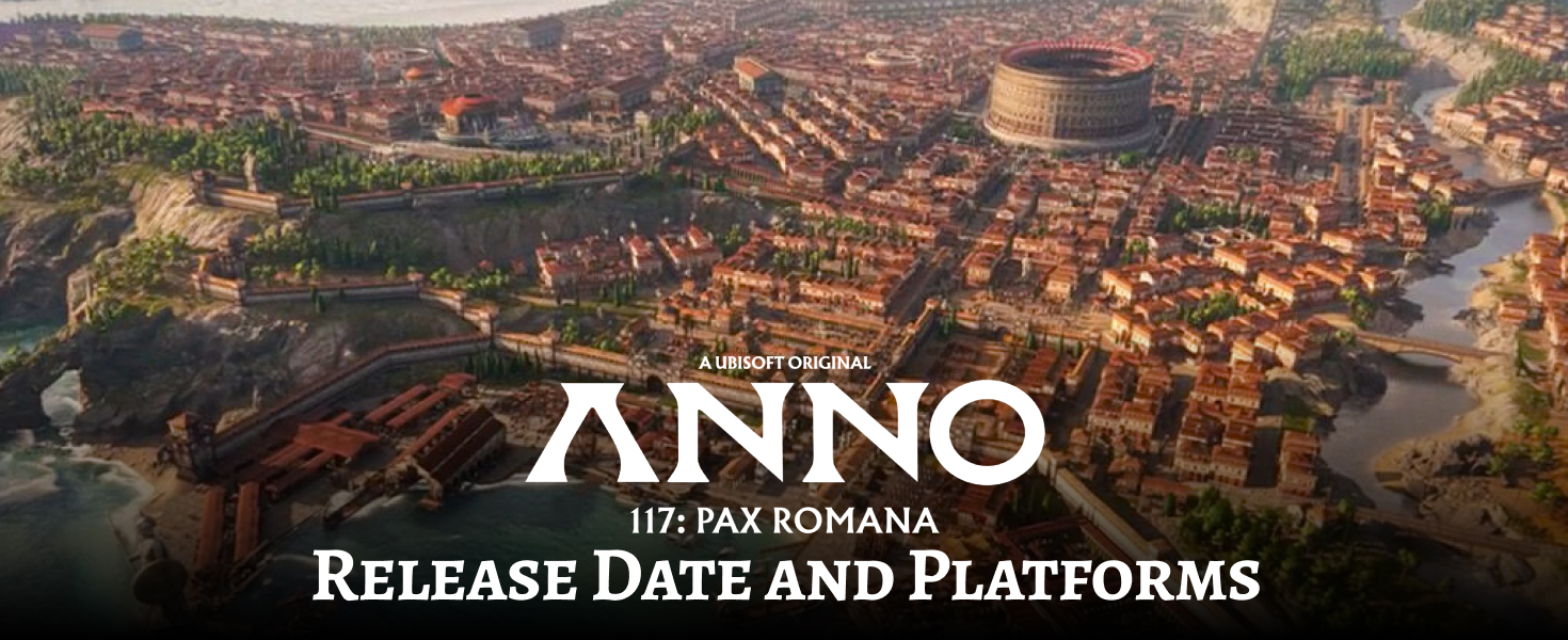 Anno 117 Pax Romana Release Date and Platforms | Driffle