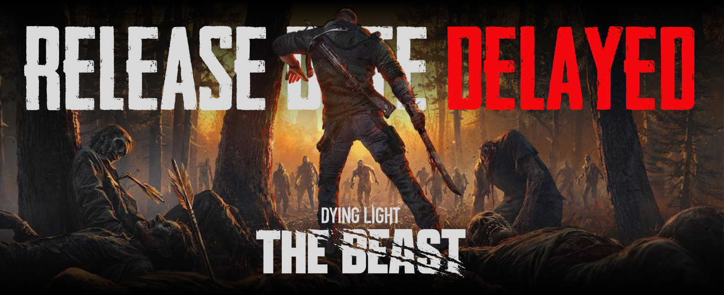 Why Was Dying Light The Beast Release Date Delayed? | Driffle