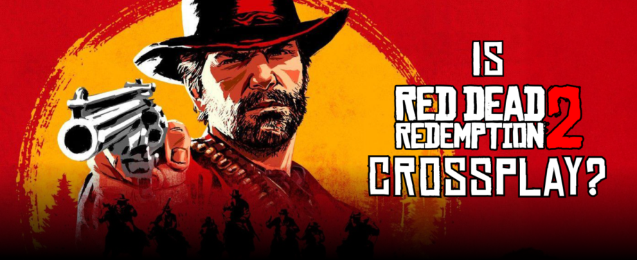 Is Red Dead Redemption 2 Crossplay? or any Cross Platform Chance
