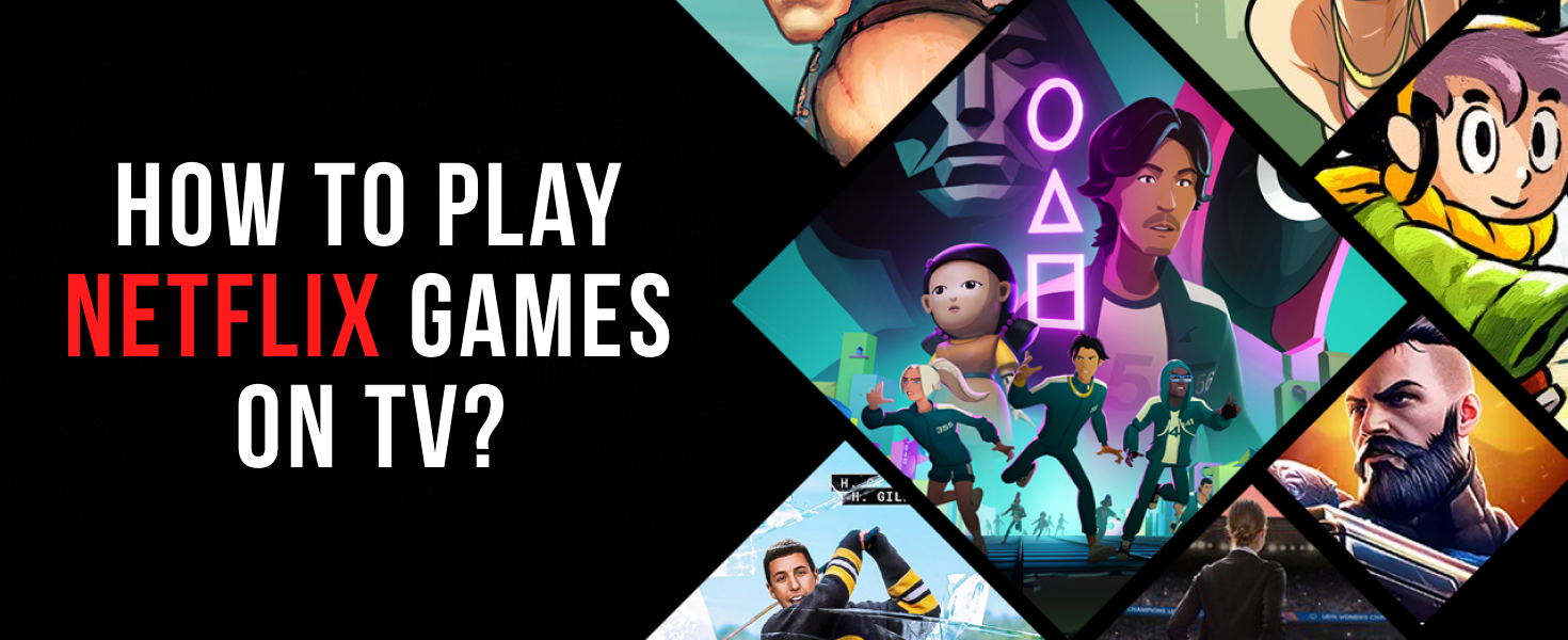 How to Play Netflix Games on TV? Step-by-Step Guide | Driffle