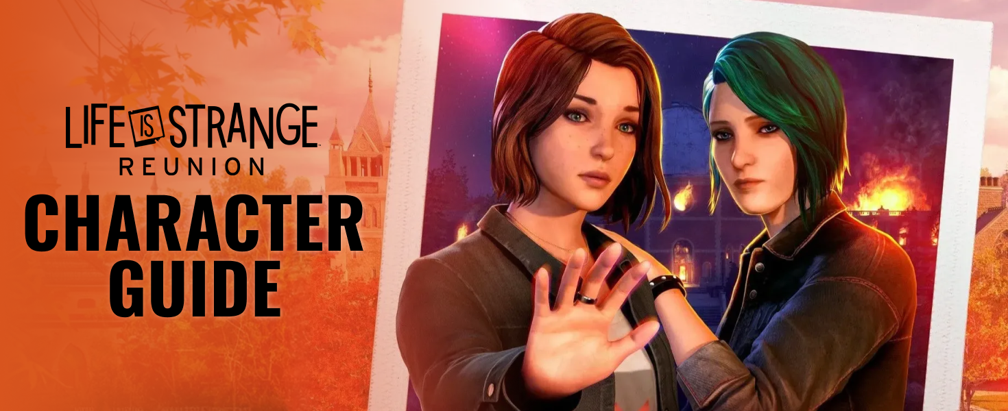 Life is Strange Reunion Characters Explained | Driffle